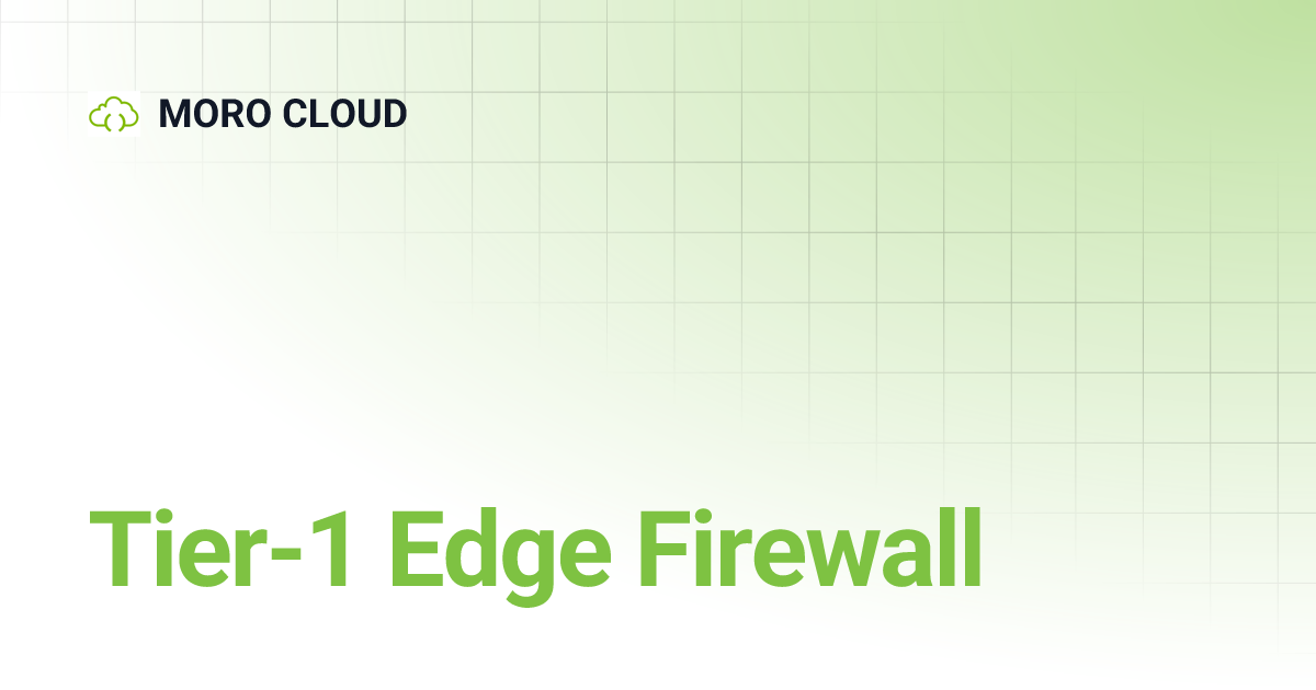 Tier-1 Edge Firewall | MORO CLOUD